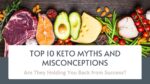 Top 10 Keto Myths and Misconceptions