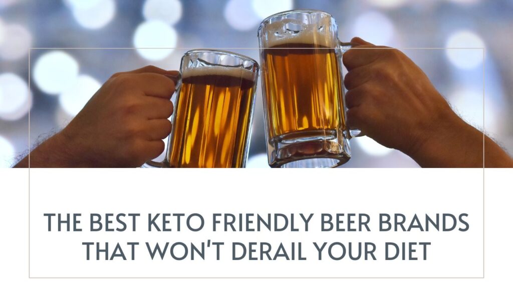The Best Keto-Friendly Beer Brands That Won't Derail Your Diet