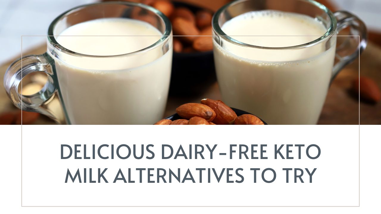 Delicious Dairy-Free Keto Milk Alternatives to Try
