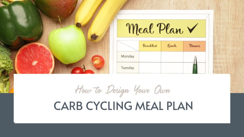 How to Design Your Own Carb Cycling Meal Plan