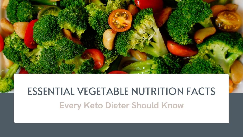 Essential Vegetable Nutrition Facts Every Keto Dieter Should Know